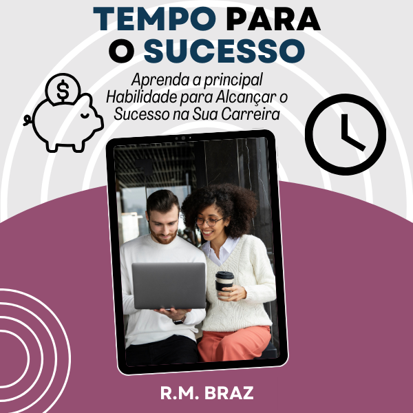 Tempo para o Sucesso - Aumente sua performance no trabalho com gest...