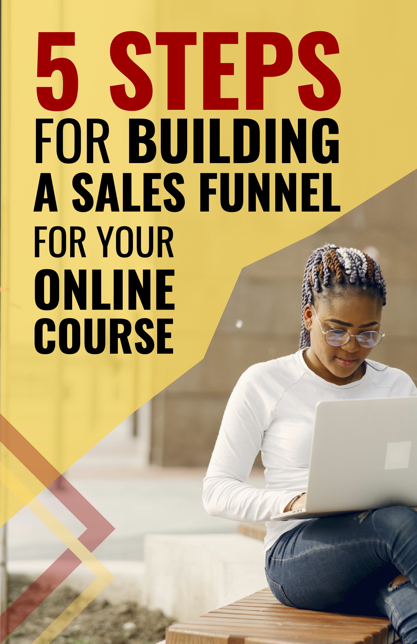 5 STEPS FOR BUILDING A SALES FUNNEL FOR YOUR ONLINE COURSE