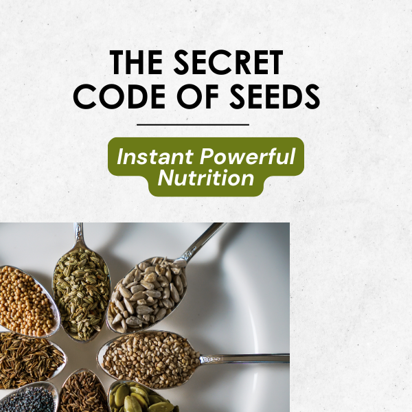 The Secret Code of Seeds: Instant Powerful Nutrition