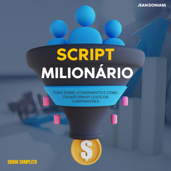 "Script Milionário: Transforme Leads em Compradores e Triplique suas ...