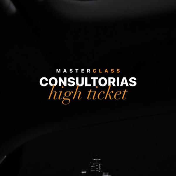 MasterClass Consultorias High Ticket - Robert Amorim | Hotmart