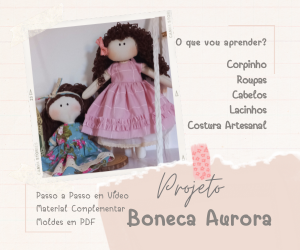 Projeto Boneca Aurora - Moldes e Passo a Passo - Luana Lino | Hotmart
