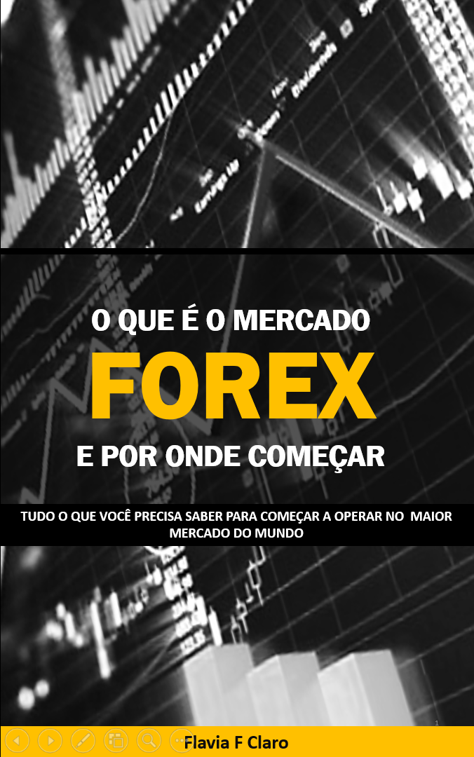 O que é o Mercado Forex e por onde começar - Flavia Freitas dos San...