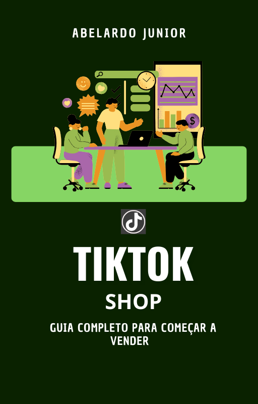 TikTok Shop Brasil - Guia Completo Passo a Passo - ABELARDO JUNIOR...