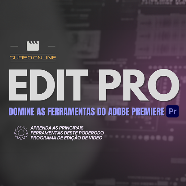 Edit Pro - Domine as ferramentas do Adobe Premiere