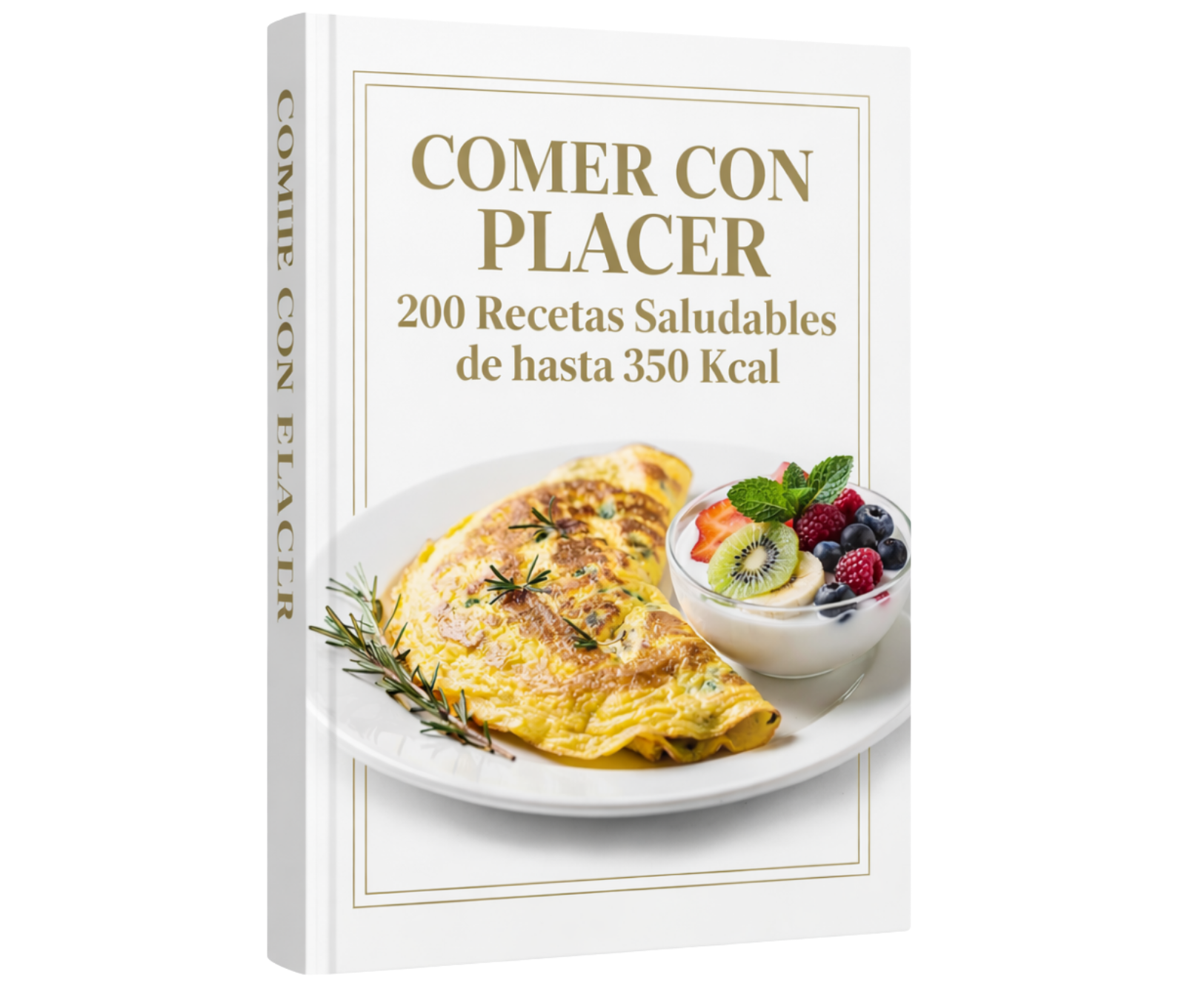 Comer Con Placer: 200 Recetas Saludables de hasta 350 kcal