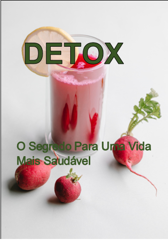 Detox: O Segredo Para Uma Vida Mais Saudável