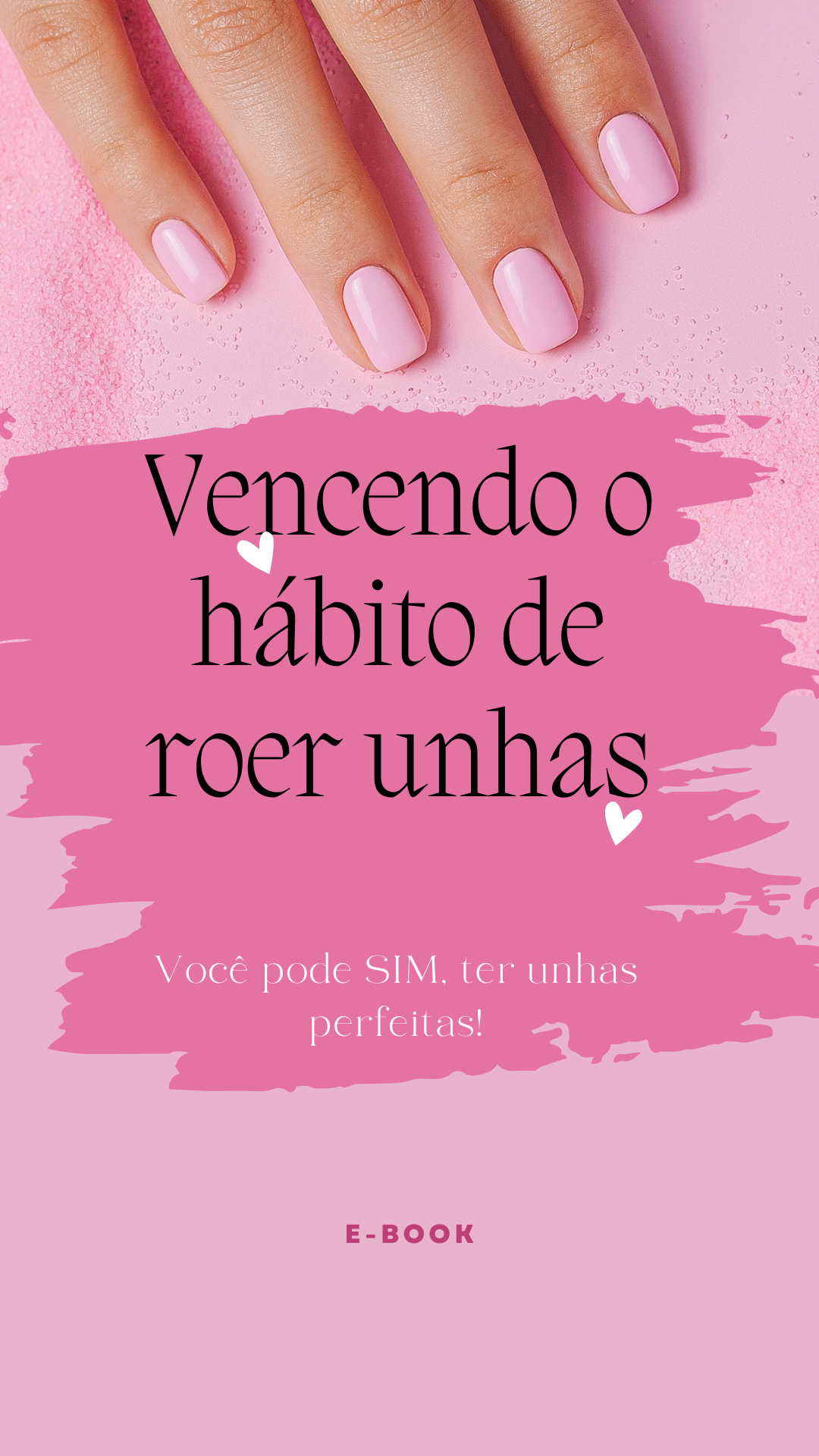 Vencendo o hábito de roer unhas. - Keyla Cosme Delpupo | Hotmart