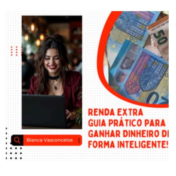 Renda Extra - Guia Prático para Ganhar Dinheiro de Forma Intelige...