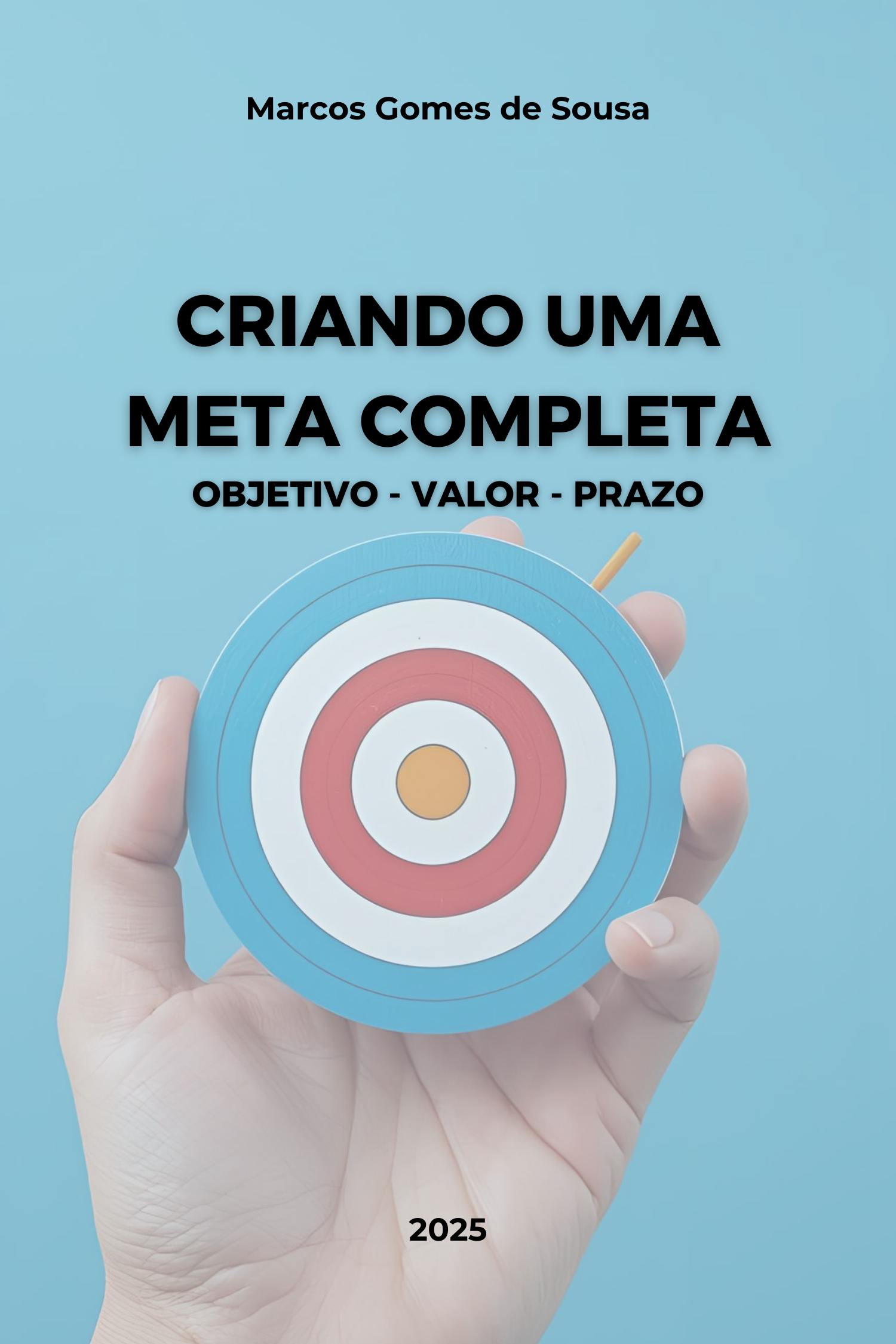 CRIANDO UMA META COMPLETA: OBJETIVO, VALOR E PRAZO - Marcos Gomes