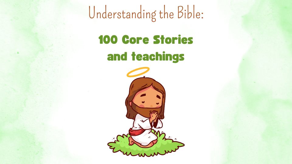 Understanding the Bible: 100 Core Stories and Teachings