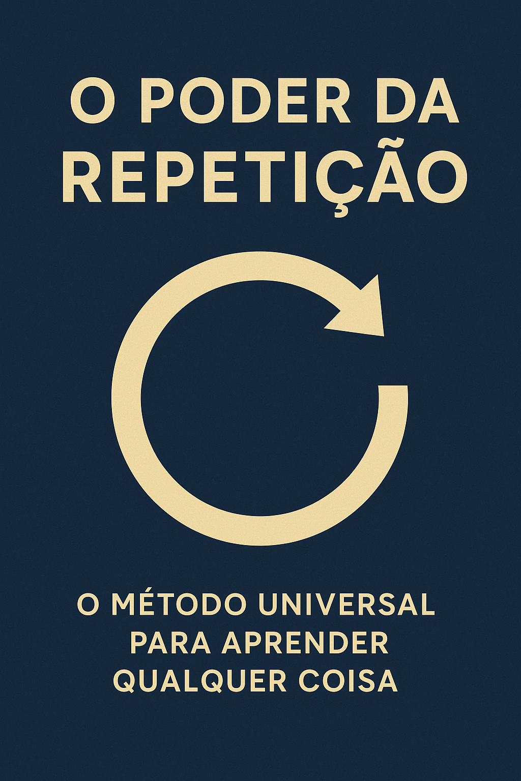 O Poder da Repetição — O Método Universal para Aprender Qualquer Coisa