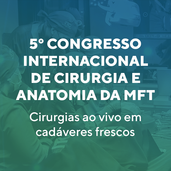5º Congresso Internacional de Cirurgia e Anatomia da MFT