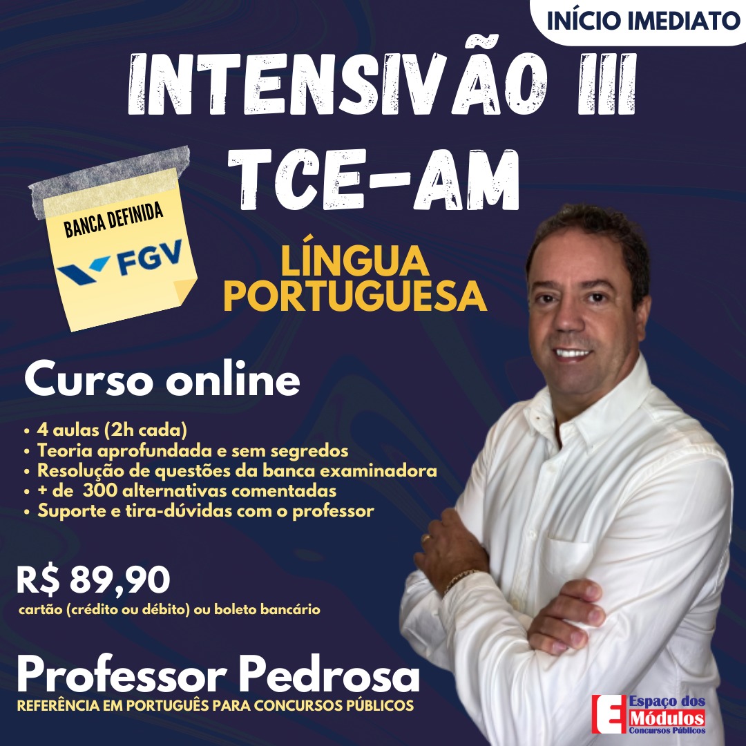 INTENSIVÃO III TCE - AM - PROFESSOR PEDROSA - LÍNGUA PORTUGUESA - P...