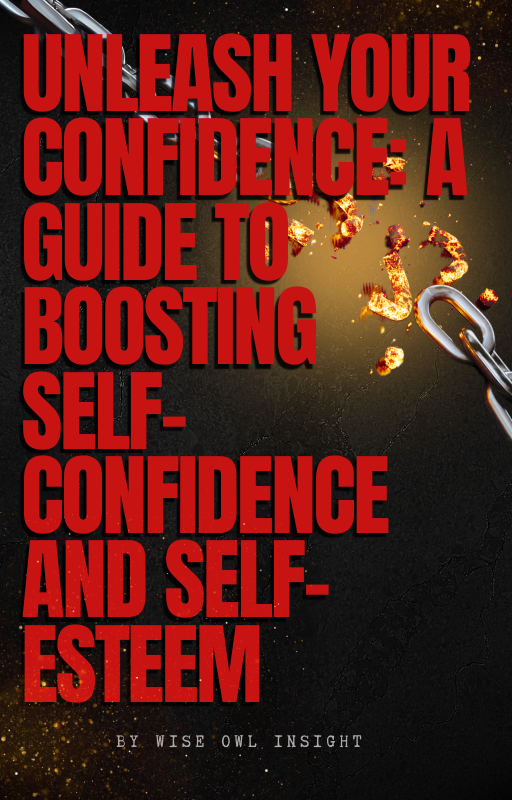Unleash Your Confidence: A Guide to Boosting Self-Confidence and Self ...