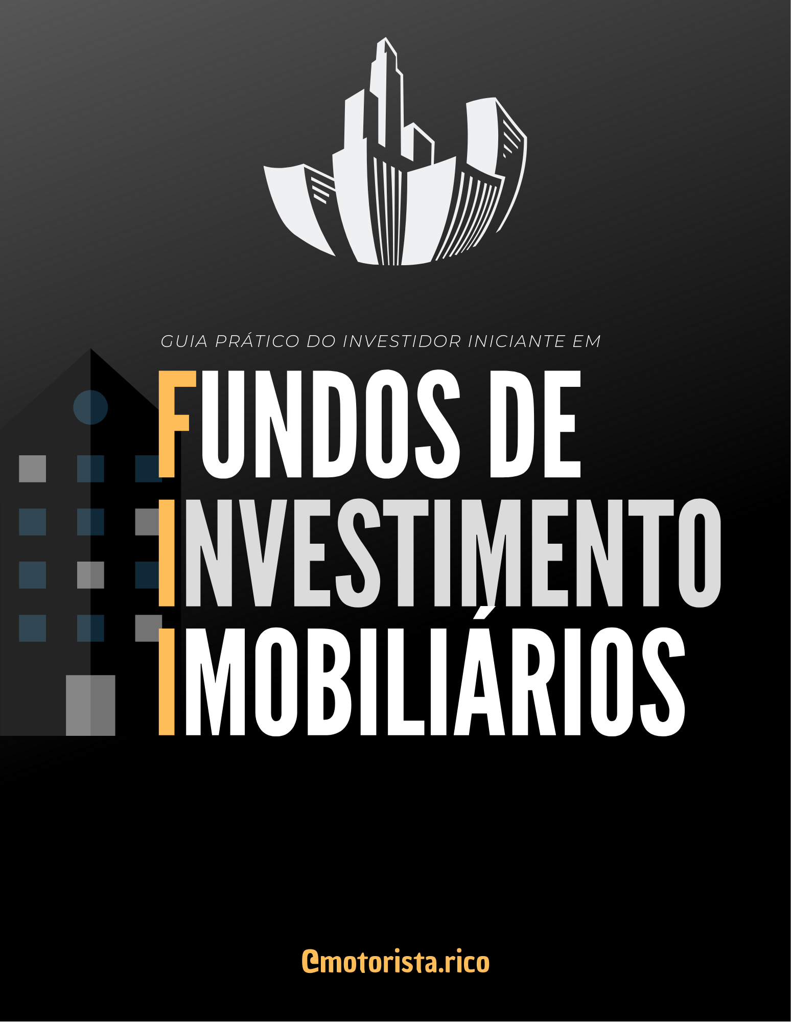 Guia Prático do Investidor Iniciante em Fundos de Investimento Imobiliários