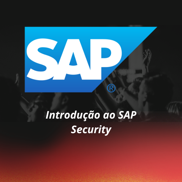 Introdução ao SAP - Security - Por que devemos nos preocupar? - Jor...