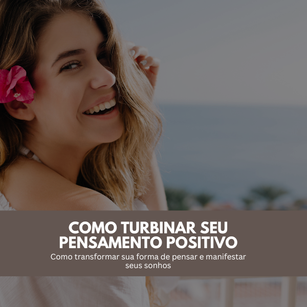 COMO TURBINAR SEU PENSAMENTO POSITIVO - Escola do Despertar | Hotmart