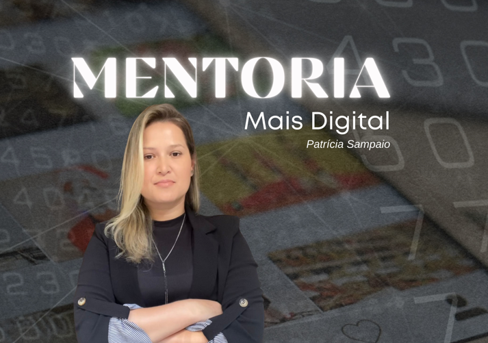 Mentoria Mais Digital - PATRICIA SAMPAIO DO ESPIRITO SANTO OLIVEIRA...
