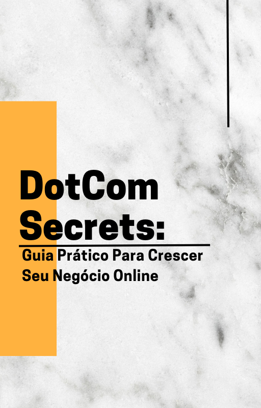 DotCom Secrets: Guia Prático Para Crescer Seu Negócio Online - Mart...