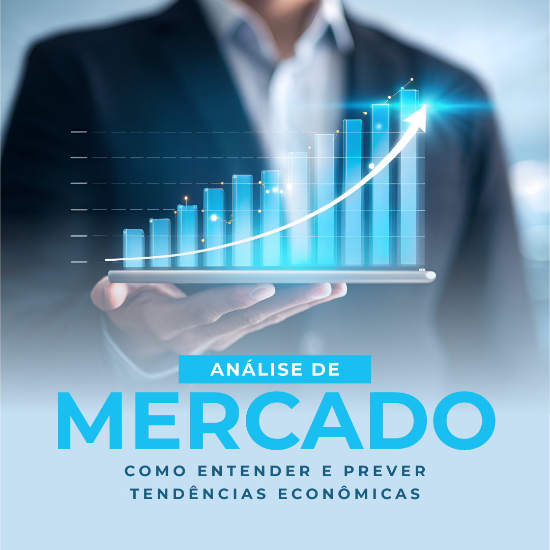 Análise de Mercado: Como Entender e Prever Tendências Econômicas