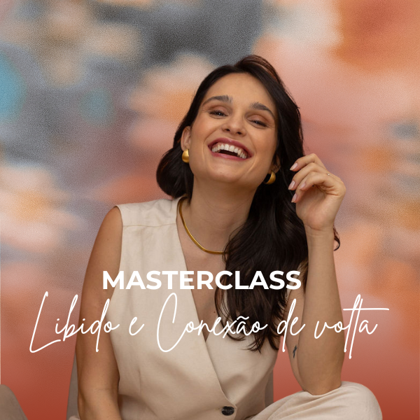 Masterclass Libido e Conexão de volta