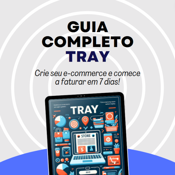 Guia completo da Tray: Crie seu e-commerce e comece a faturar em 7 ...