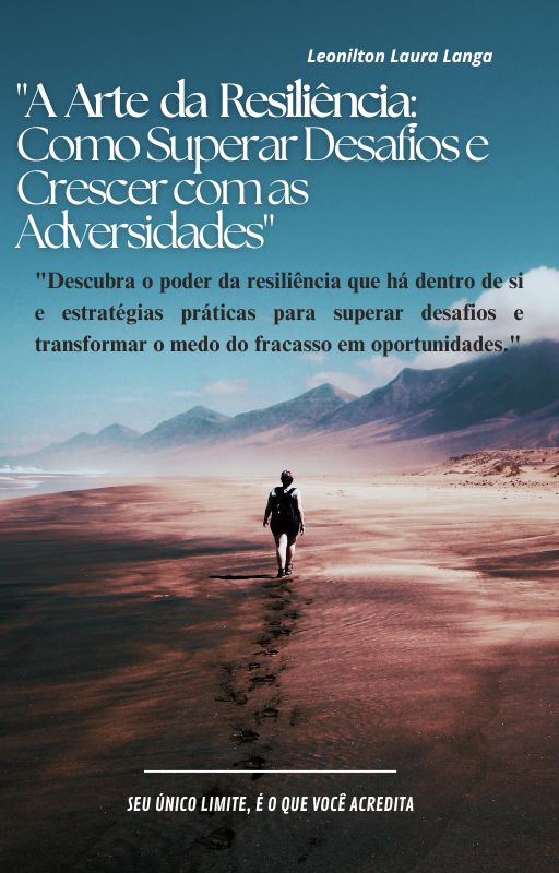 A Arte da Resiliência: Como Superar Desafios e Crescer com as Adversidades
