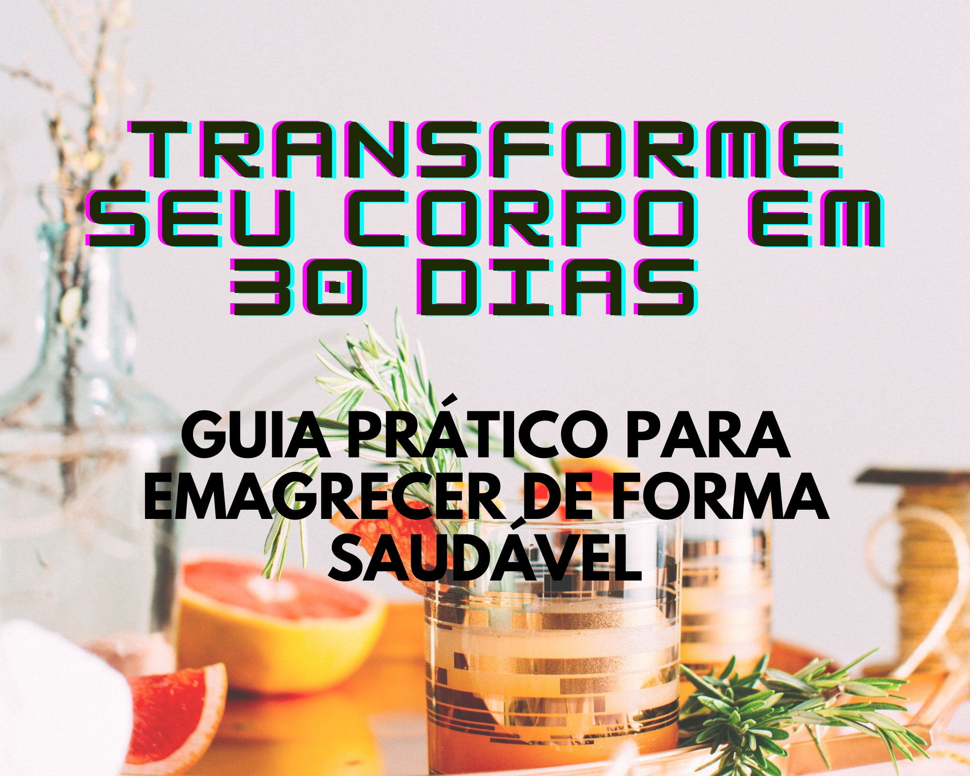 E-book: Transforme seu corpo em 30 dias + 50 Receitas - Maria Isab...