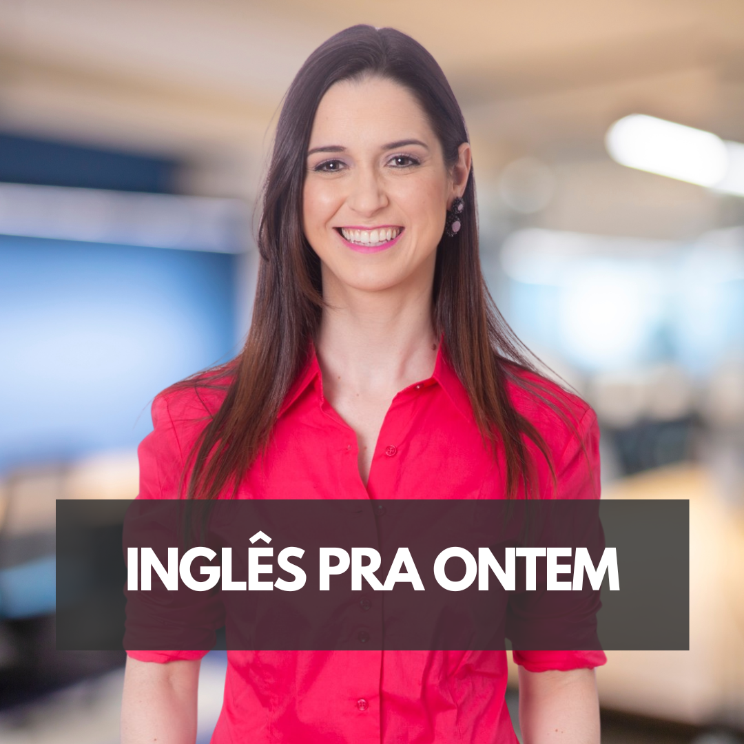 Inglês pra Ontem