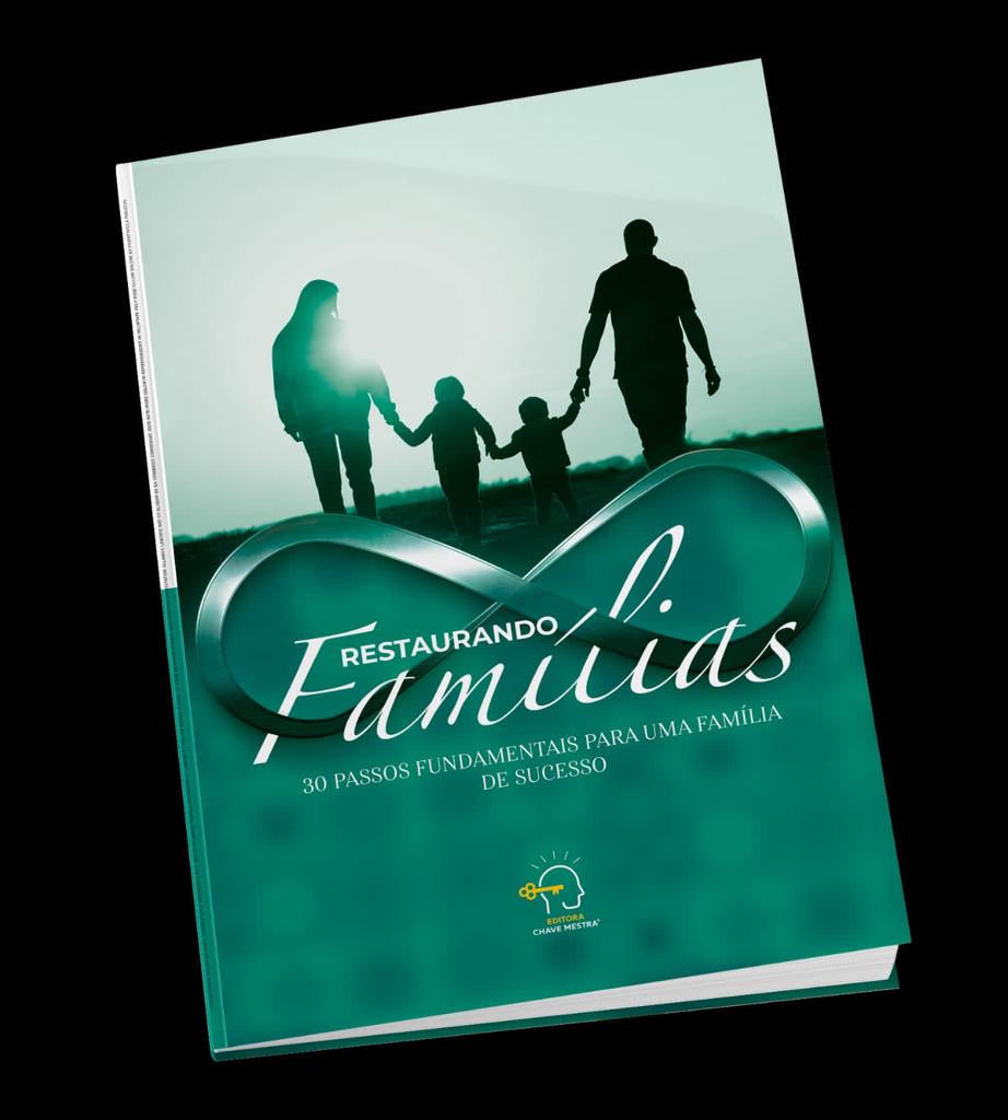 Restaurando famílias - 30 Passos Fundamentais para uma Família de S...