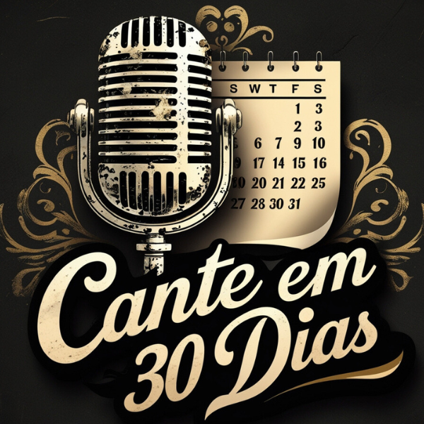 Cante em 30 DIAS!