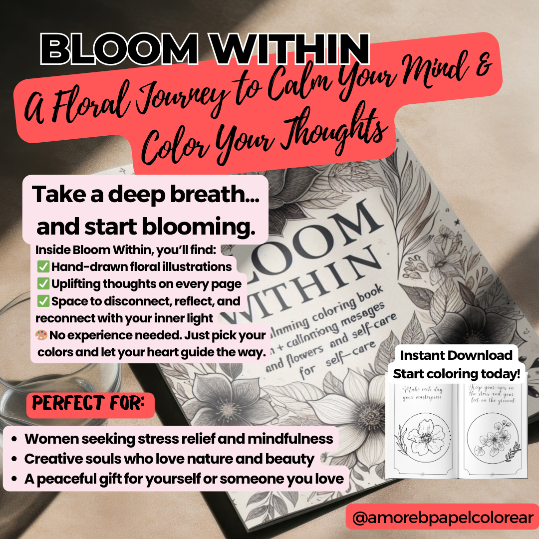 Bloom Within – A Floral Journey to Calm Your Mind & Color Your Thou...