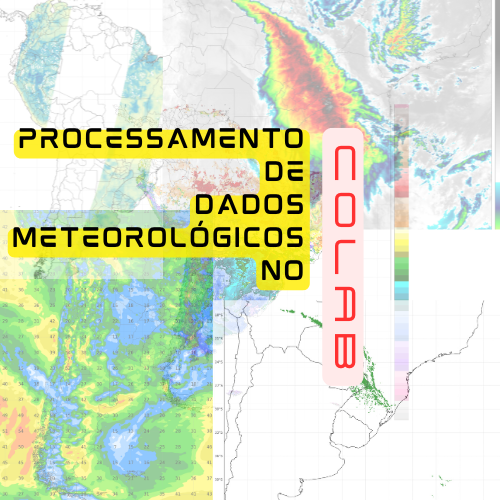 Processamento de Dados Meteorológicos no COLAB - Ígor Antônio Roik ...