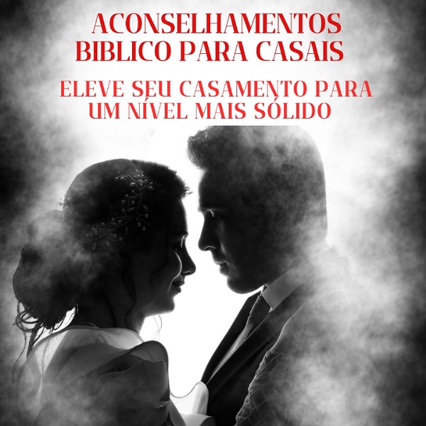 Aconselhamentos Bíblico para casais: eleve seu casamento para um nível mais sólido