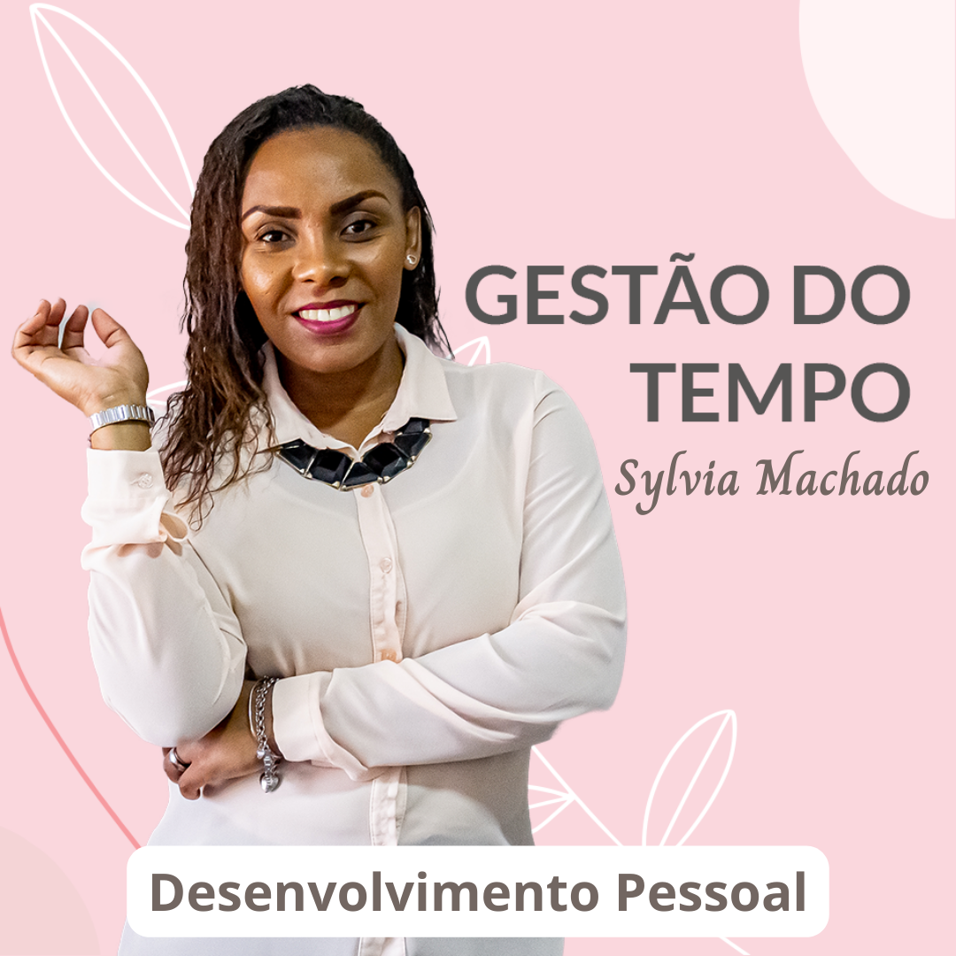Desenvolvimento Pessoal - Módulo Gestão do Tempo - Sylvia Machado