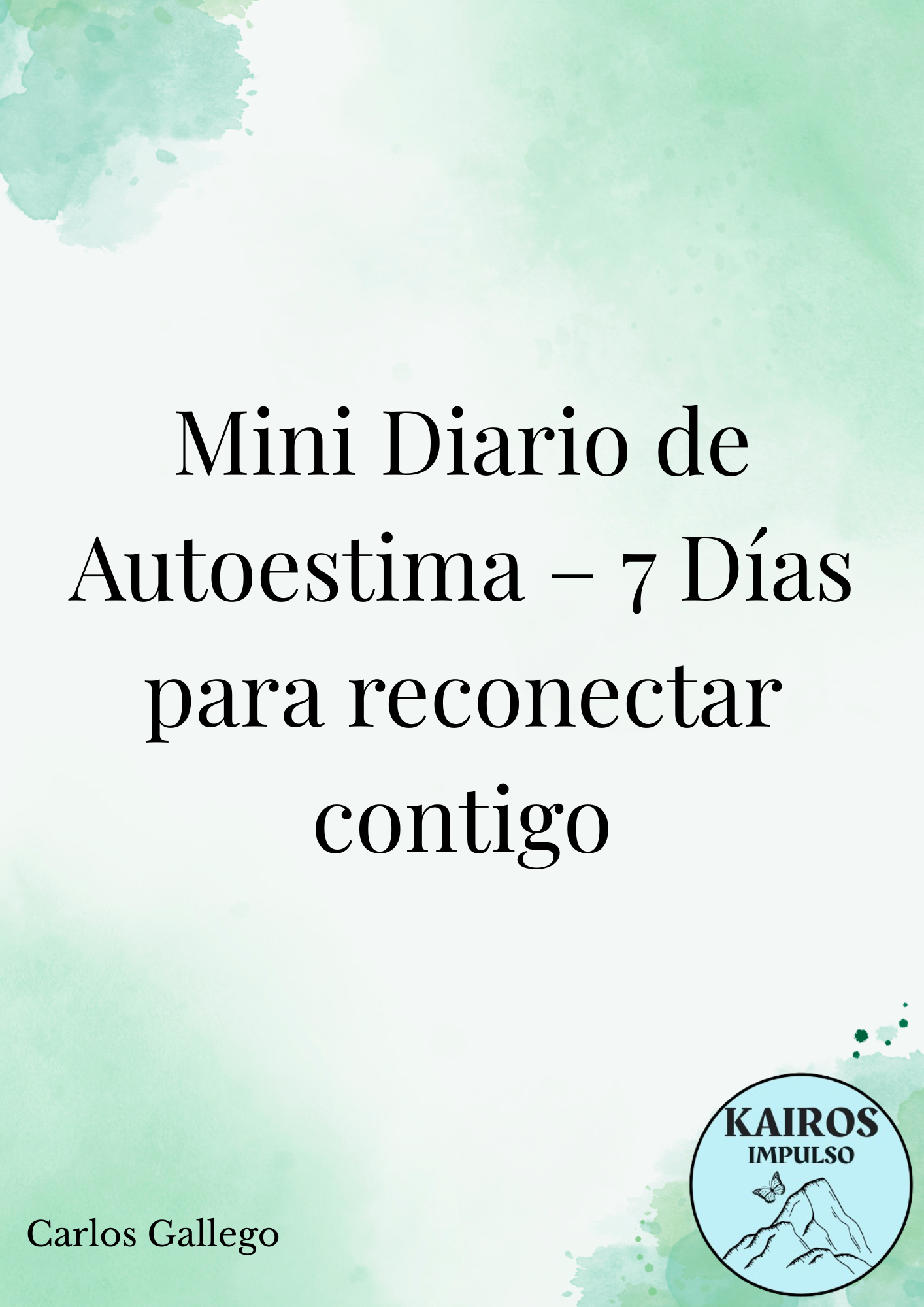 MINI DIARIO DE AUTOESTIMA - 7 DIAS PARA RECONECTAR CONTIGO - Carlos...