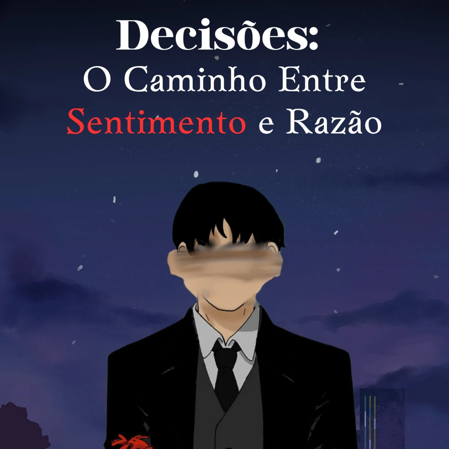 DECISÕES: O Caminho entre o Sentimento e a Razão