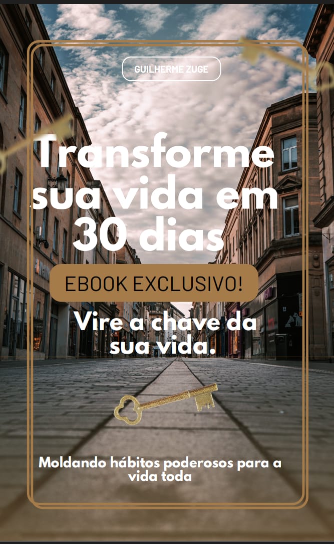 Transforme sua vida em 30 dias - Vire a chave da sua vida. - Guilhe...