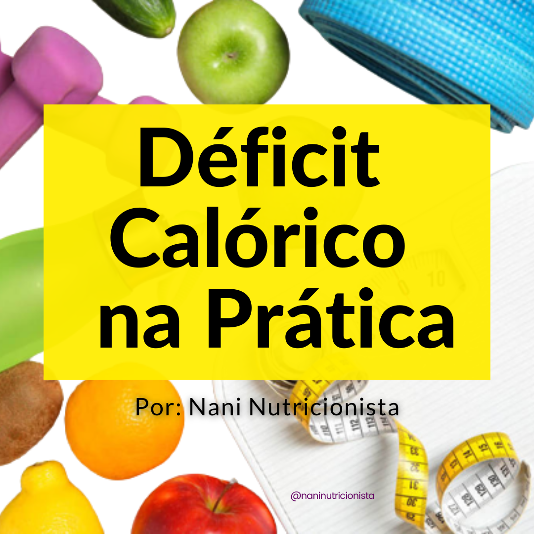 Mentoria: Déficit Calórico na Pratica - Nani Caroline Leria da Silv...