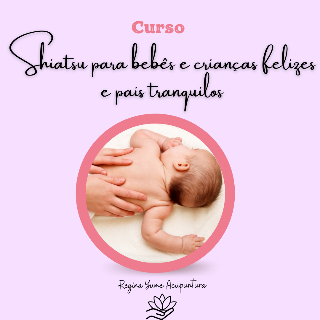 Shiatsu Para Bebês e Crianças Felizes e Pais Tranquilos - Regina Yu...