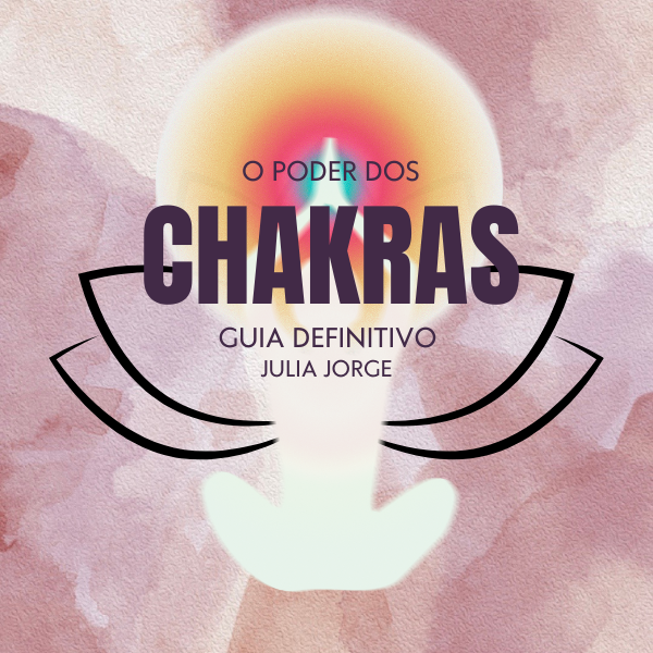 O Poder dos Chakras - Guia Definitivo - Julia Jorge | Hotmart
