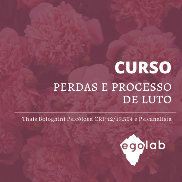 Curso Perdas e Processo de Luto - Egolab Psicanálise e Treinamentos...