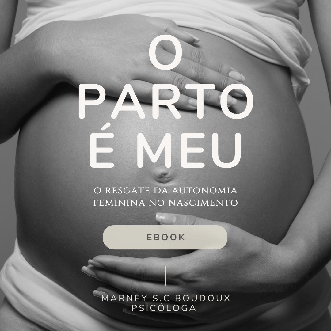 O Parto é Meu: o resgate da autonomia feminina no nascimento. - Ma...