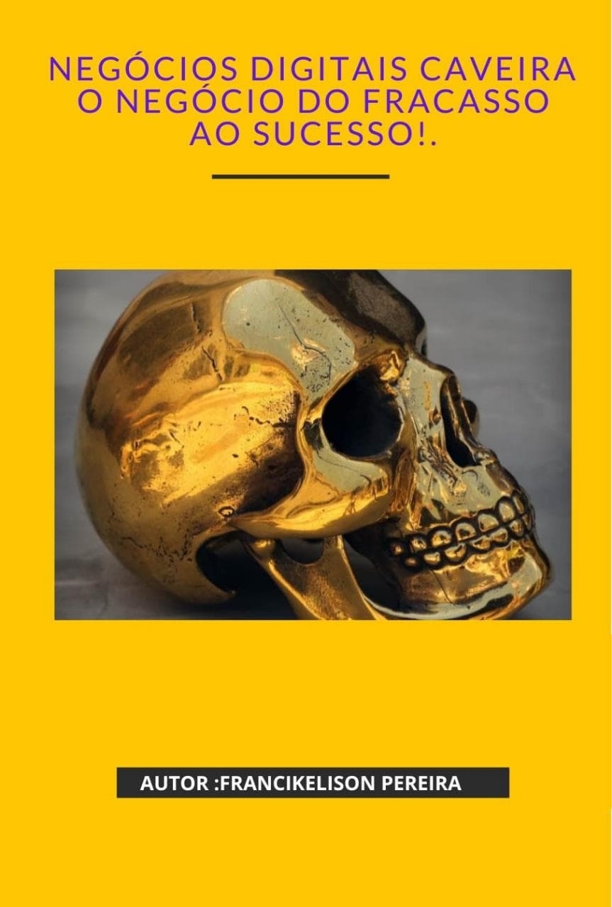 NEGÓCIOS DIGITAIS CAVEIRA -O Negócio do fracasso ao sucesso!. - FR...
