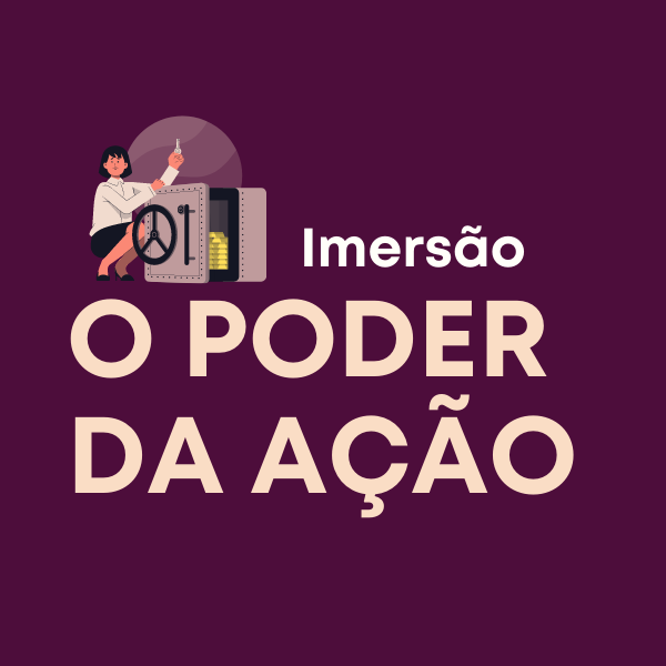 Imersão: O Poder da Ação - Agora vai!