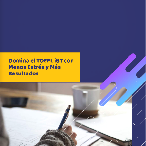 Domina el TOEFL iBT con Menos Estrés y Más Resultados - English Ace...