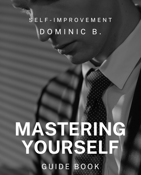 Mastering Yourself: A Guide to Men's Self-Improvement