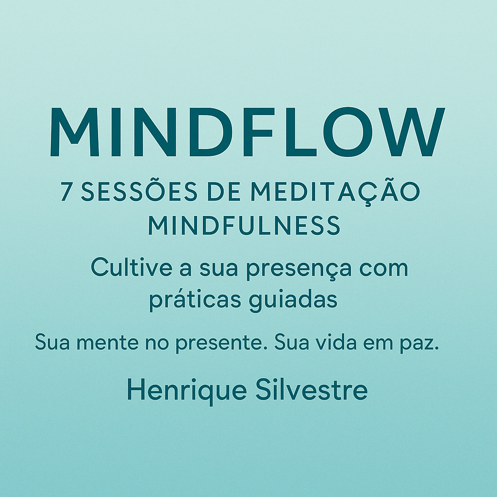 Mindflow - Sua Mente no Presente. Sua Vida em Paz.