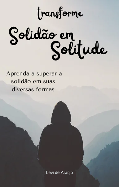 Entendendo Solidão e Solitude - Levi De Araújo | Hotmart
